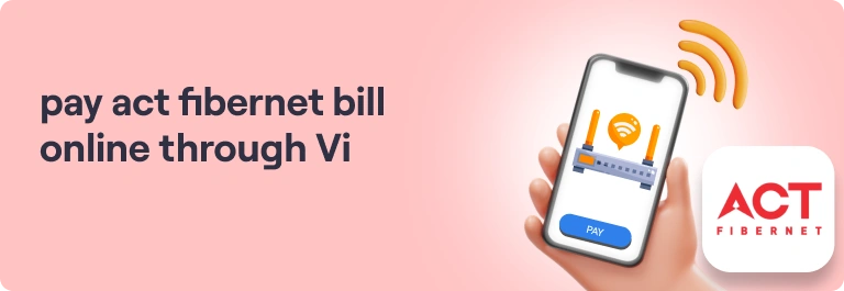 How to Pay Act Fibernet Bill Online Easily via Vi | Step-by-Step Guide